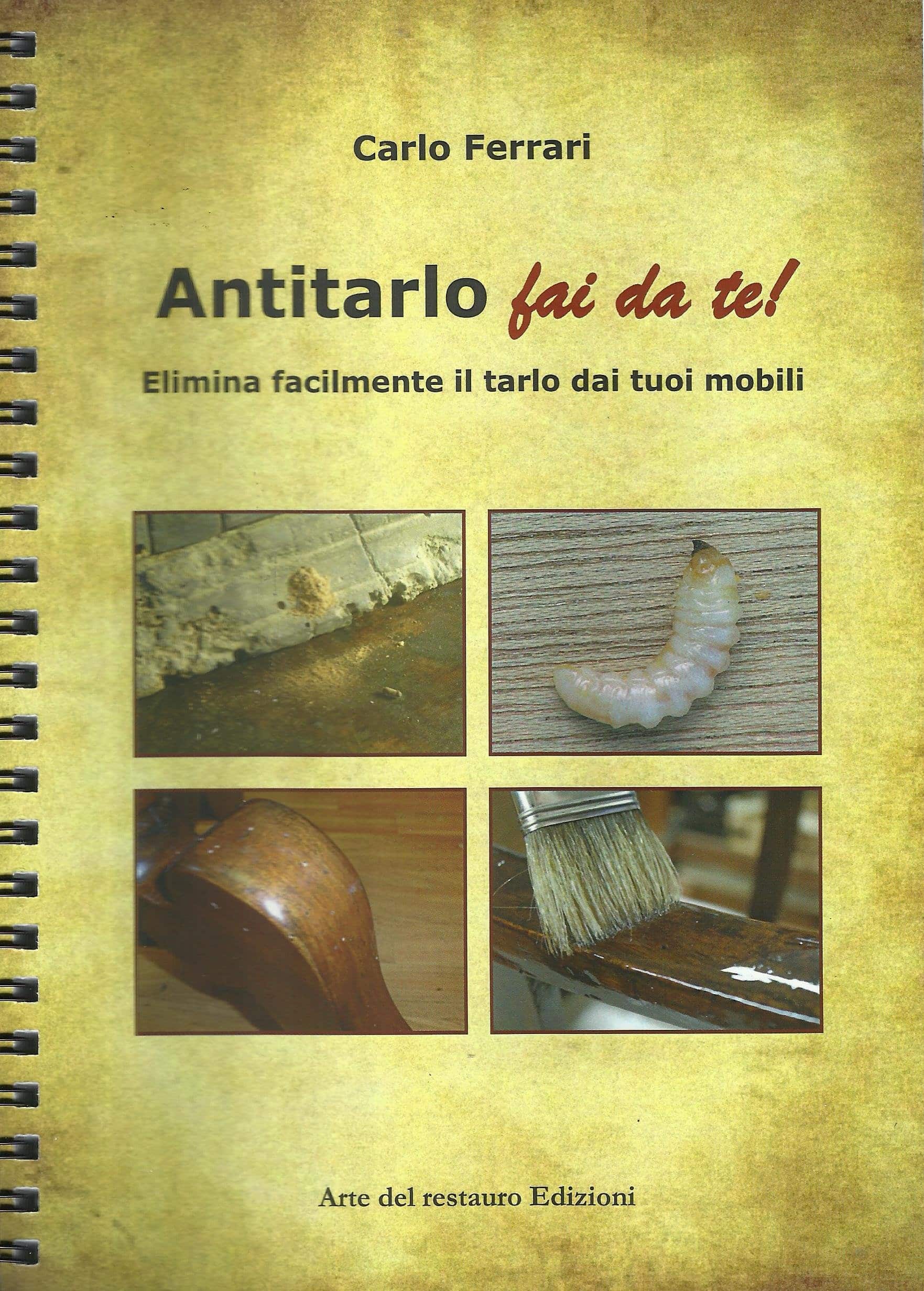 Antitarlo Fai Da Te | Il manuale che ti spiega come eliminare i tarli!